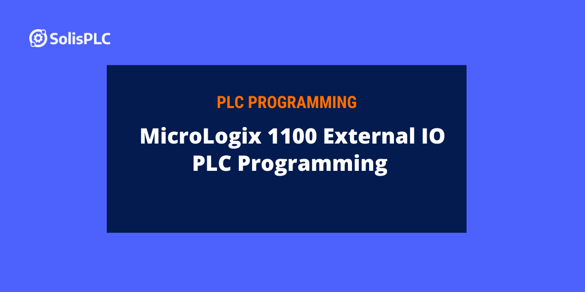 MicroLogix 1100 RSLogix 500 External IO PLC Programming Tutorial